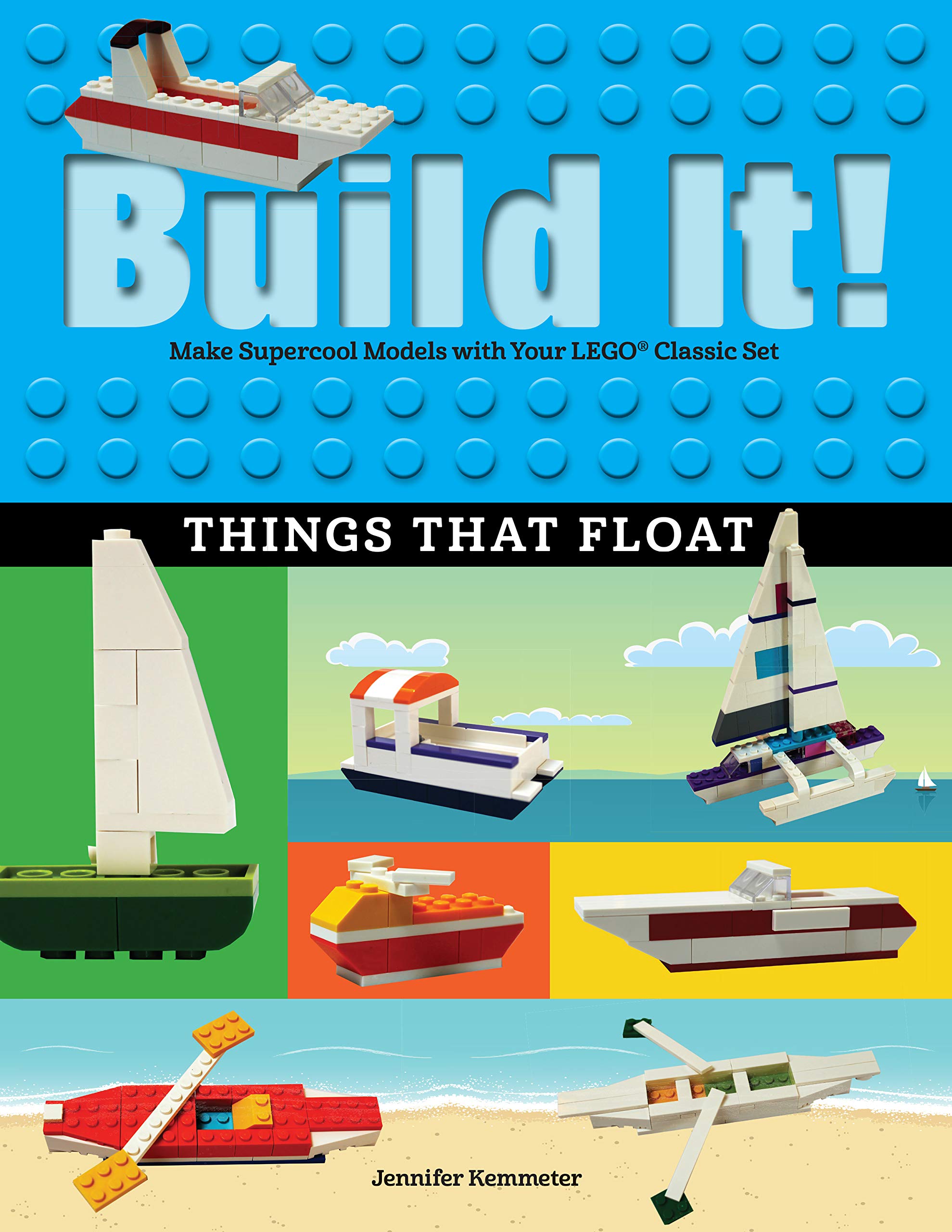 Build It! Things That Float: Make Supercool Models with Your Favorite ...